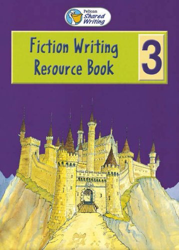 Pelican Shared Writing: Year 3 Fiction: Resource Book and Teachers Book ...