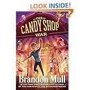 The Candy Shop War (1): Brandon Mull: 9781481411196: Amazon.com: Books