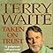 Taken on Trust: Amazon.co.uk: Terry Waite: 9780340609699: Books