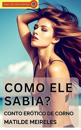 Como Ele Sabia?: Conto Erótico de Corno - eBook, Resumo, Ler Online e PDF - por Meireles, Matilde