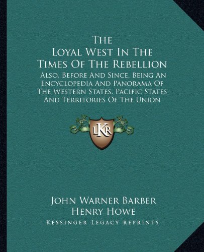 The Loyal West In The Times Of The Rebellion: Also, Before And Since ...