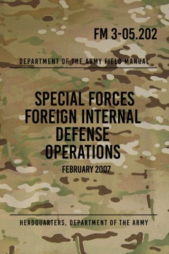 FM 3-05.202 Special Forces Foreign Internal Defense Operations ...
