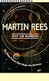 Just Six Numbers: The Deep Forces that Shape the Universe: Rees, Martin ...