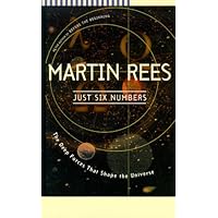 Just Six Numbers: The Deep Forces that Shape the Universe: Rees, Martin ...