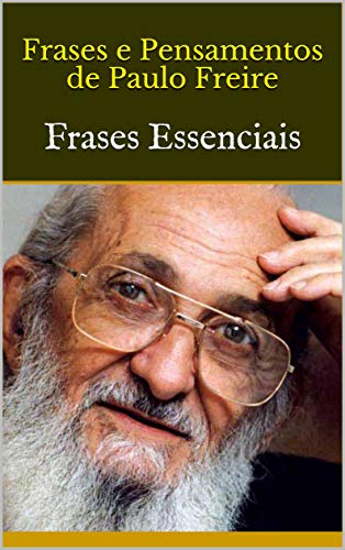 Frases e Pensamentos de Paulo Freire: Frases Essenciais - eBook, Resumo ...