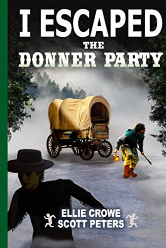 I Escaped The Donner Party: Pioneers on the Oregon Trail, 1846: Peters ...