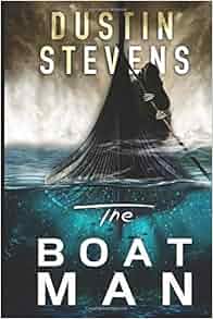Amazon.com: The Boat Man (9781517683993): Dustin Stevens: Books