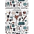 Equestrian Show Journal: Keep Track Your Competition Results and More ...