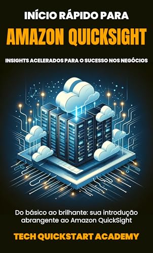 Início Rápido Para Amazon Quicksight: Insights Acelerados Para O Sucesso Nos Negócios - eBook ...