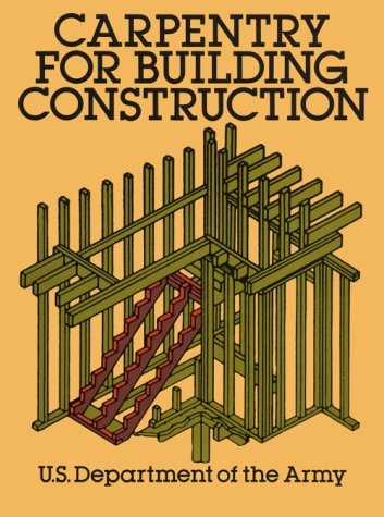 Carpentry for Building Construction: U. S. Dept of Army: 9780486260716 ...