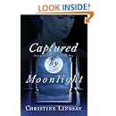 Captured by Moonlight: Christine Lindsay: 9781939023001: Amazon.com: Books