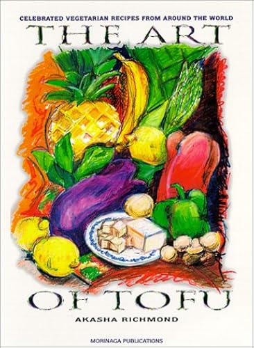 The Art of Tofu: Celebrated Vegetarian Recipes from Around the World in ...