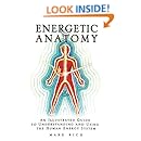 Energetic Anatomy: An Illustrated Guide to Understanding and Using the Human Energy System: Mark ...