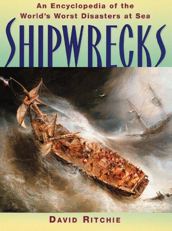 Shipwrecks: An Encyclopedia of the World's Worst Disasters at Sea ...