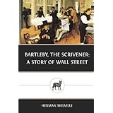 Bartleby the Scrivener: A Story of Wall Street (The Art of the Novella ...