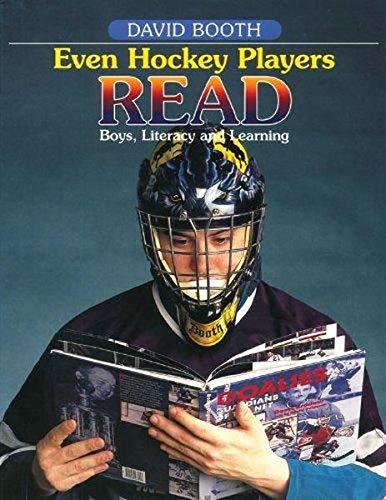 Even Hockey Players Read: Boys, Literacy, and Learning : Booth, David ...