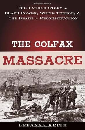Amazon.com: The Colfax Massacre: The Untold Story of Black Power, White ...