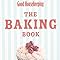 The Baking Book: The Ultimate Baker's Companion (Good Housekeeping ...