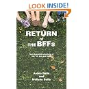 Return of the BFFs: More Awesome Adventures of Kat, Tiff, Amy, and ...