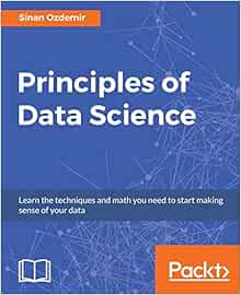 Principles of Data Science: Learn the techniques and math you need to ...