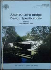 2004 AASHTO LRFD Bridge Design Specifications SI units third ed ...