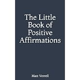 The Little Book Of Affirmations: Your Daily Tool For Raising Your ...