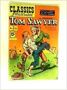 CLASSICS ILLUSTRATED #50 - THE ADVENTURES OF TOM SAWYER BY MARK TWAIN ...