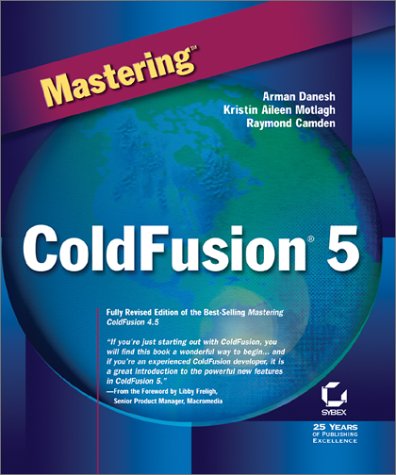Mastering ColdFusion 5: Arman Danesh, Kristin Aileen Motlagh, Raymond Camden: 9780782129793 ...