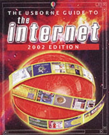 The Usborne Guide to the Internet: 2002 (Usborne Computer Guides ...