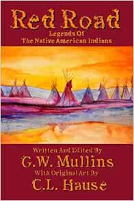 Red Road Legends Of The Native American Indians (1): Mullins, G.W ...