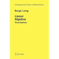 Linear Algebra (Undergraduate Texts in Mathematics): Lang, Serge ...