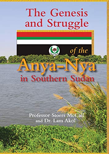 The Genesis and Struggle: of the Anya-Nya in Southern Sudan: McCall ...