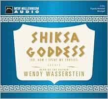 Shiksa Goddess: Or, How I Spent My Forties: Wasserstein, Wendy ...