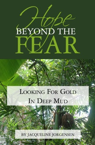 Hope Beyond the Fear: Looking for Gold in Deep Mud: Jorgensen ...