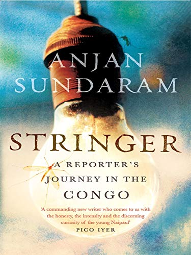 Stringer [Hardcover]: Anjan Sundaram: 9780670086603: Amazon.com: Books