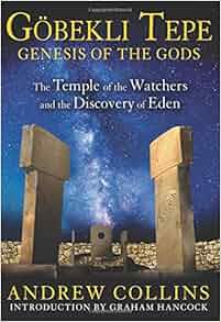 Gobekli Tepe: Genesis of the Gods: The Temple of the Watchers and the ...