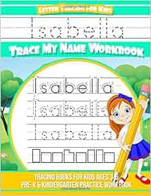 Letter Tracing for Kids Isabella Trace My Name Workbook: Tracing Books ...