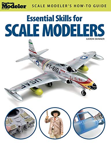 Essential Skills for Scale Modelers (FineScale Modeler Books): Aaron ...