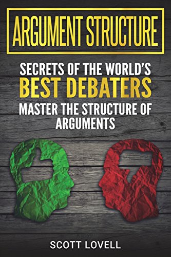 Argument Structure: Secrets of the World’s Best Debaters – Master the ...