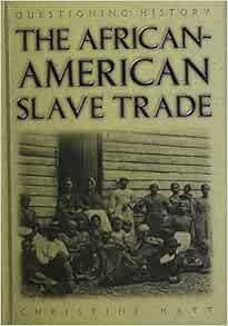 Amazon.com: The African-American Slave Trade (Questioning History ...