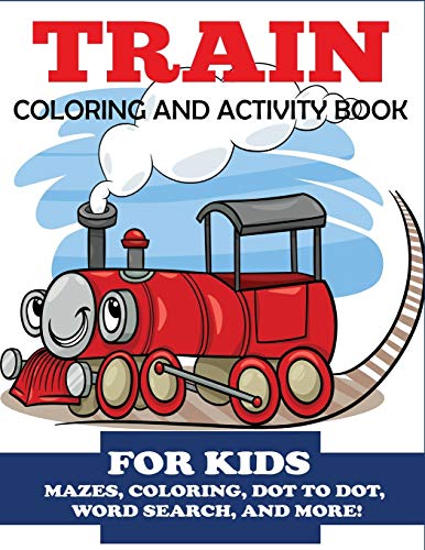 Train Coloring and Activity Book for Kids: Mazes, Coloring, Dot to Dot ...