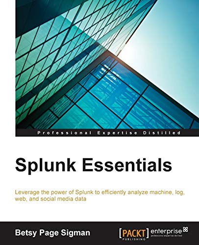 Amazon.com: Splunk Essentials: 9781784398385: Sigman, Betsy Page: Books