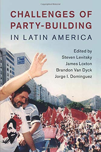 Challenges of Party-Building in Latin America: Levitsky, Steven, Loxton ...