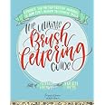 The Ultimate Brush Lettering Guide: A Complete Step-By-Step Creative ...