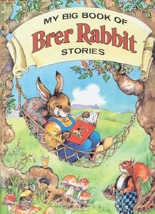 My Big Book Of Brer Rabbit Stories by Joel Chandler Harris