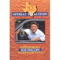 52 Offbeat Texas Stops: Traveling With Bob Phillips, Texas Country ...