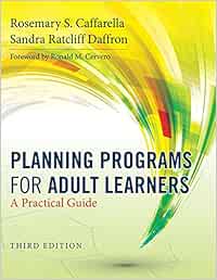 Planning Programs for Adult Learners: A Practical Guide: Caffarella ...