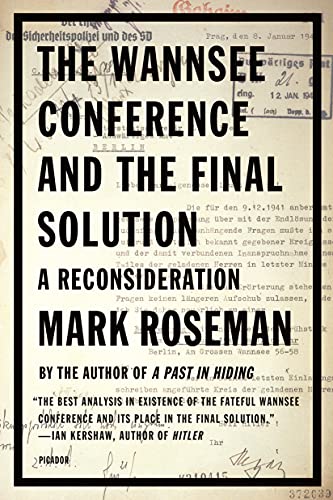 The Wannsee Conference and the Final Solution: A Reconsideration: Roseman, Mark: 9780312422349 ...