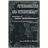 Psychoanalysis and Psychotherapy Selected Papers: Frieda Fromm ...
