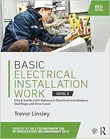 Basic Electrical Installation Work 2365 Edition: Linsley, Trevor: 9781138848849: Amazon.com: Books